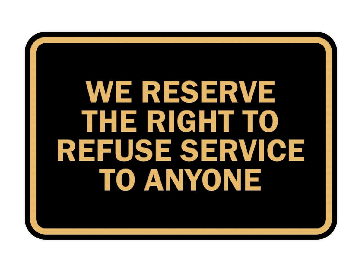 Signs ByLITA Classic Framed We Reserve The Right To Refuse Service To ...