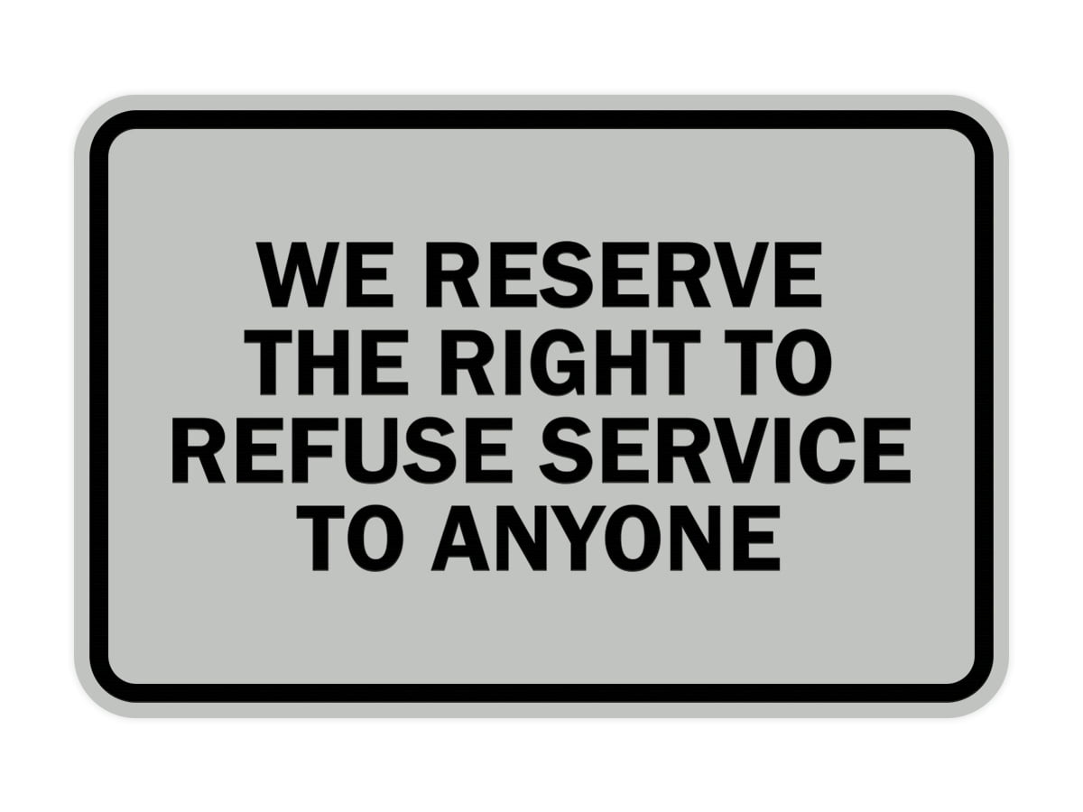 Signs ByLITA Classic Framed We Reserve The Right To Refuse Service To ...
