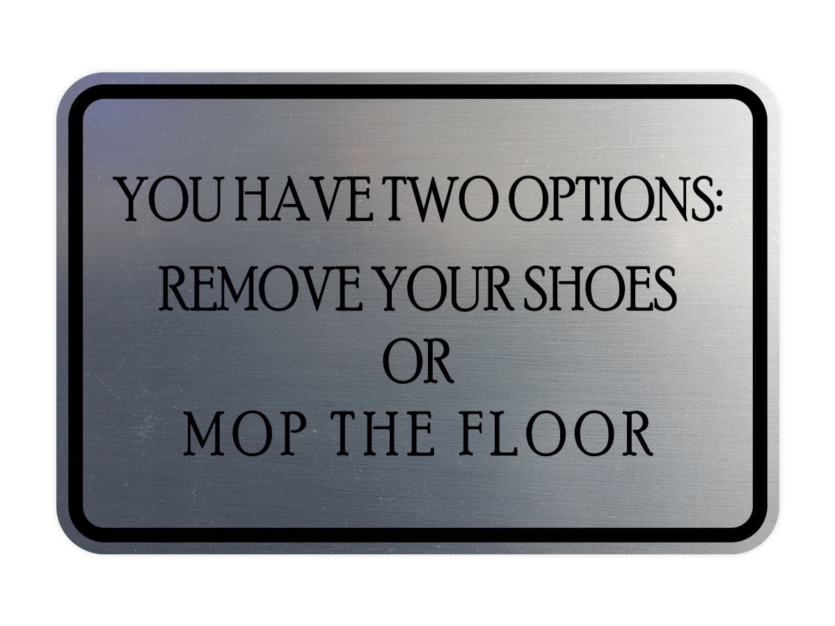 Signs ByLITA Classic Framed You Have Two Options: Remove your shoes or ...