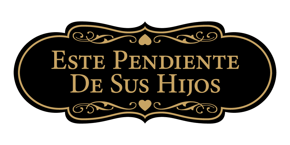 Signs ByLITA Designer Este Pendiente De Sus Hijos Sign (Black Gold ...