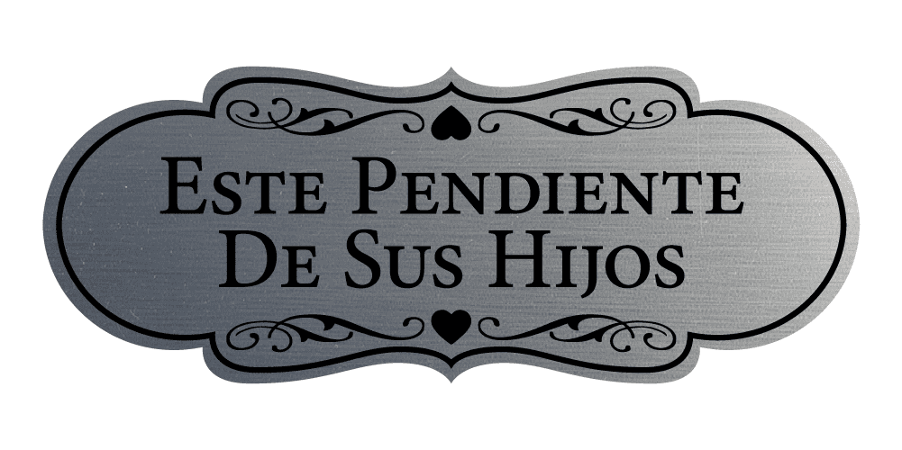 Signs ByLITA Designer Este Pendiente De Sus Hijos Sign (Brushed Silver ...