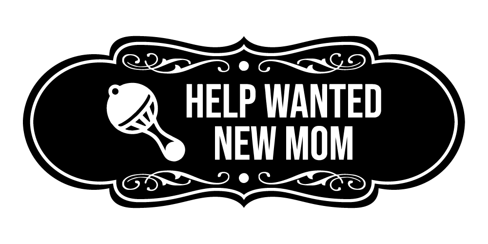 Signs ByLITA Designer Help Wanted New Mom Sign (Black) - Medium ...