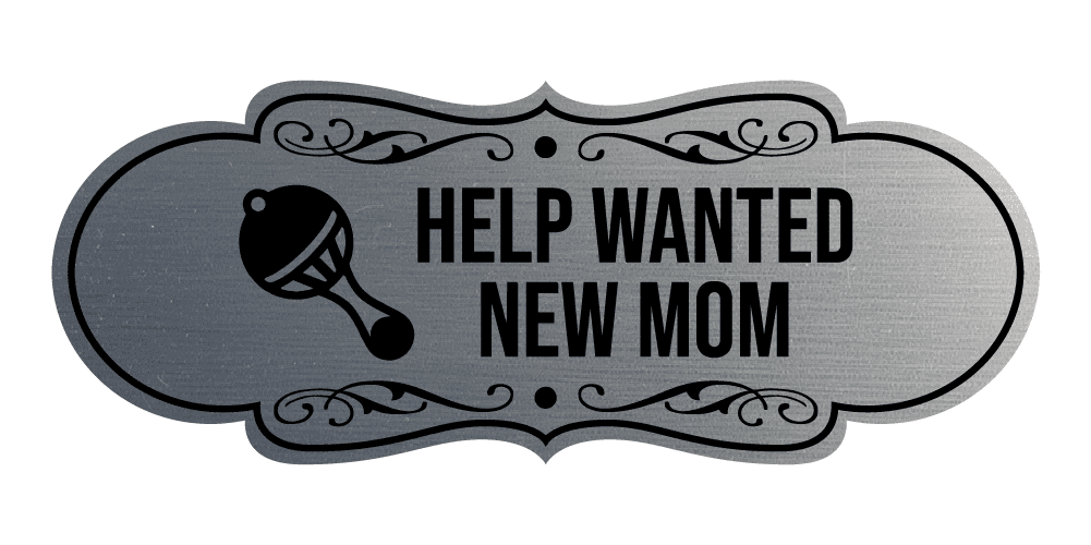 Signs ByLITA Designer Help Wanted New Mom Sign (Brushed Silver ...