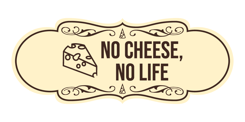 Signs ByLITA Designer No Cheese, No Life Sign (Ivory/Dark Brown ...