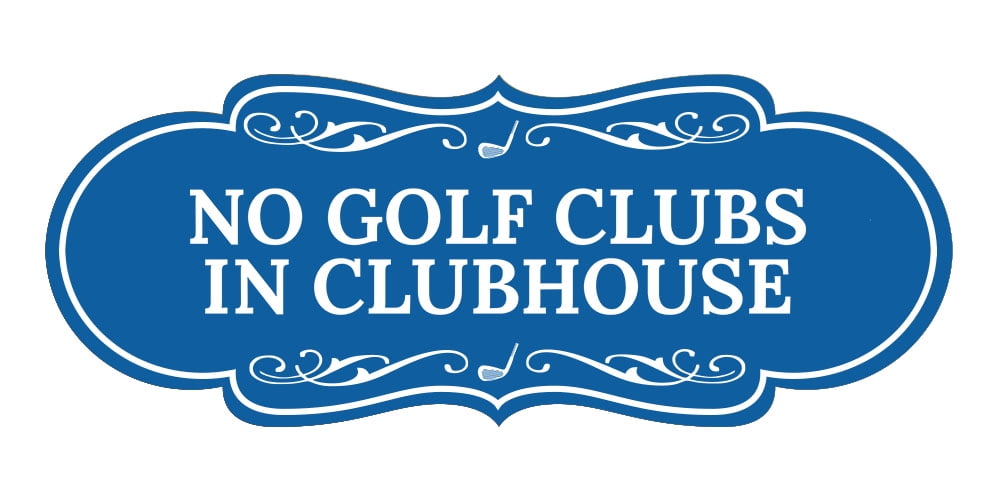 Signs ByLITA Designer No Golf Clubs In Clubhouse Sign (Blue) - Large ...