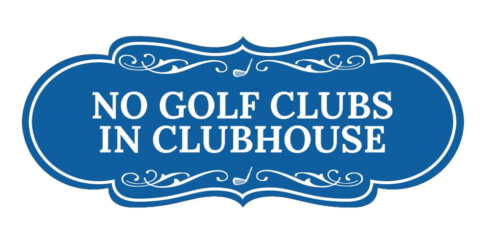 Signs ByLITA Designer No Golf Clubs In Clubhouse Sign (Blue) - Small ...