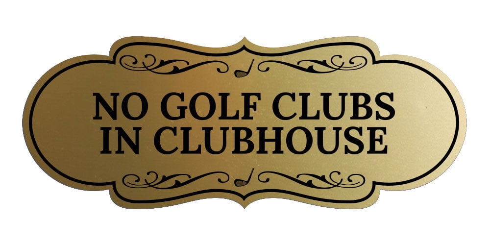 Signs ByLITA Designer No Golf Clubs In Clubhouse Sign (Brushed Gold ...