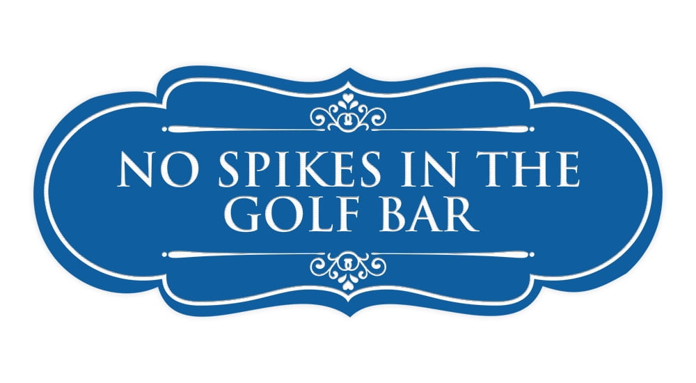 Signs ByLITA Designer No Spikes in the Golf Bar Elegant Design Clear ...