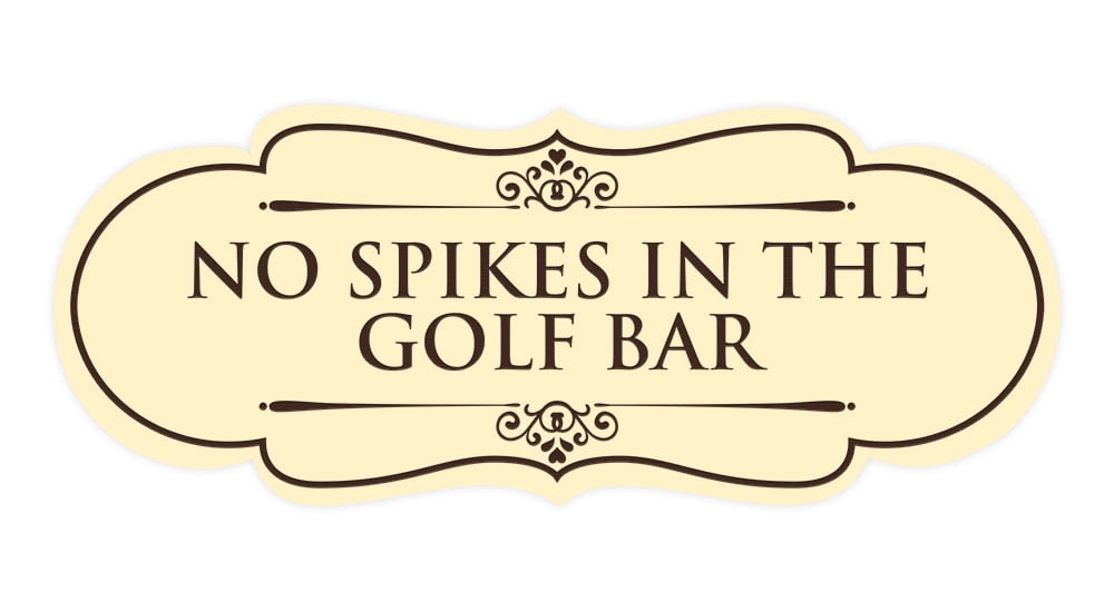 Signs ByLITA Designer No Spikes in the Golf Bar Elegant Design Clear ...
