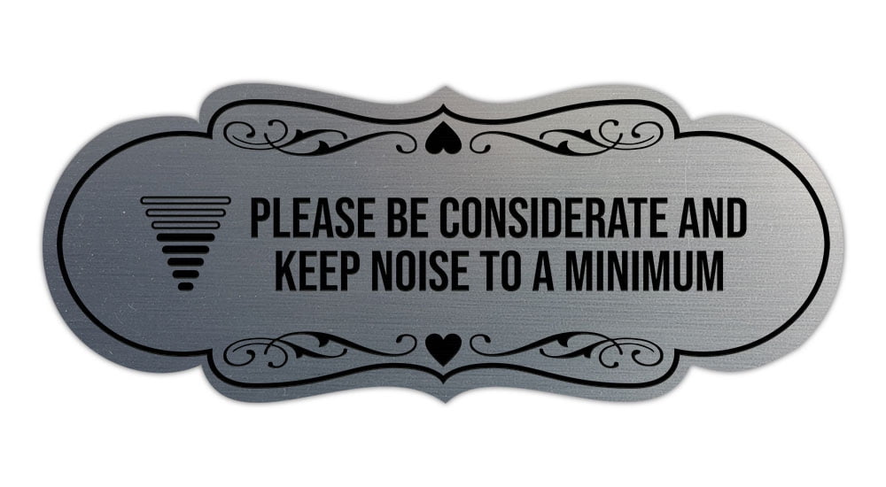 Signs ByLITA Designer Please Be Considerate and Keep Noise to A Minimum Sign (Brushed Silver ...