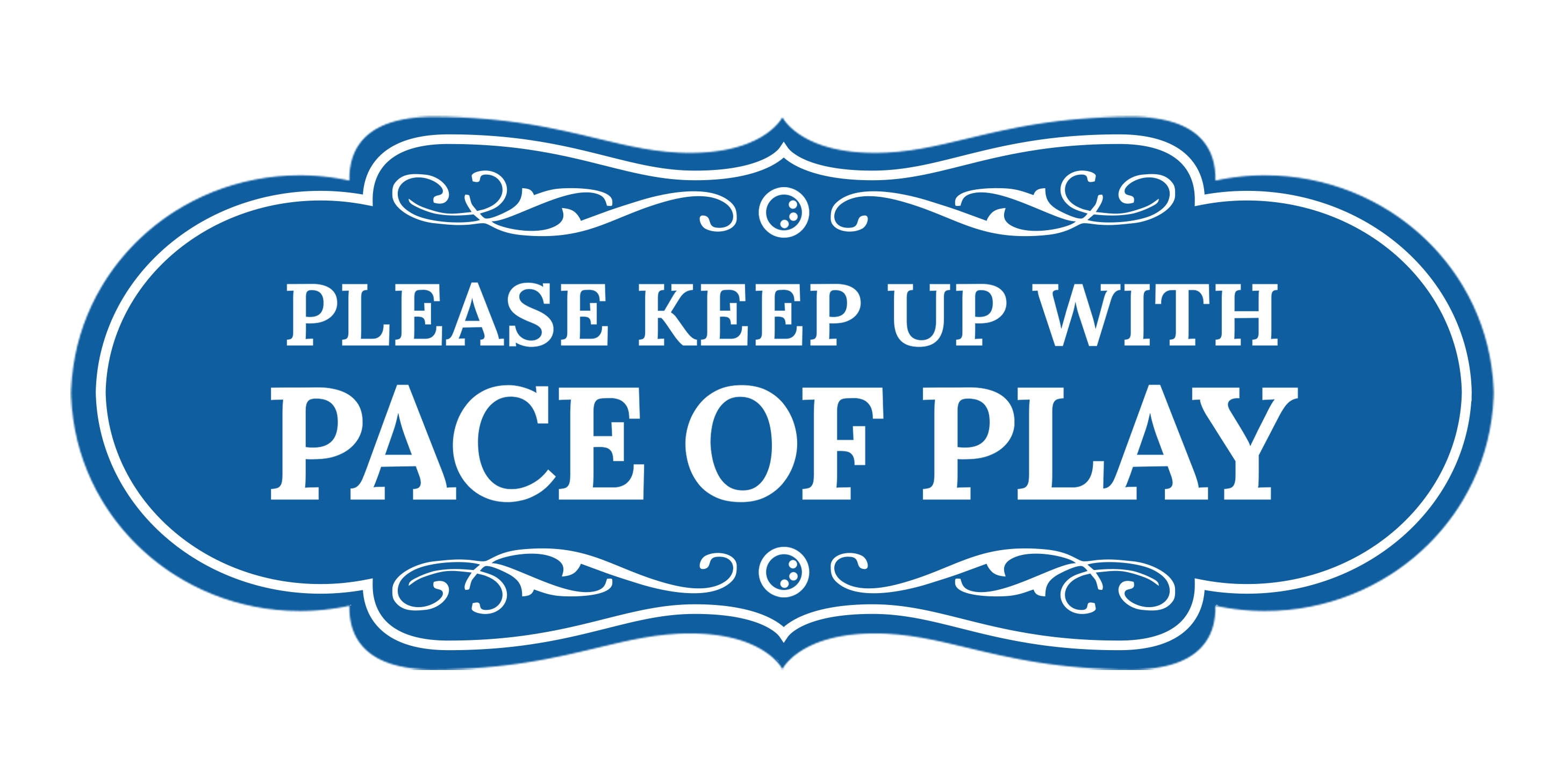 Signs ByLITA Designer Please Keep Up With Pace Of Play Sign (Blue ...