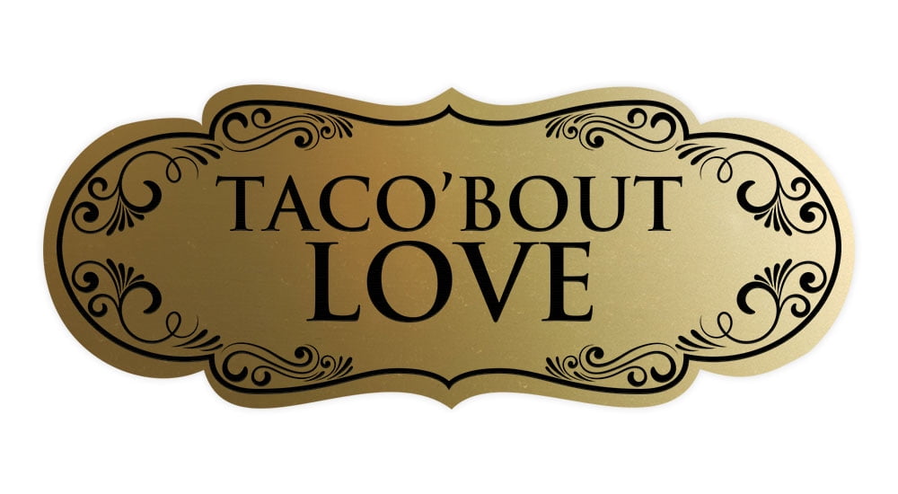 Signs ByLITA Designer Taco'bout Love Elegant Design Clear Messaging ...