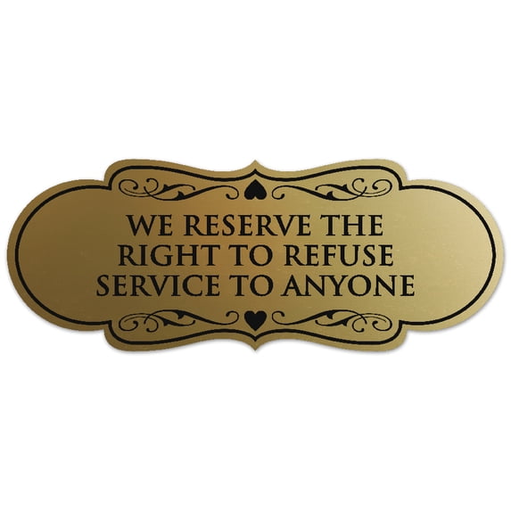 Signs ByLITA Designer We Reserve the Right to Refuse Service to Anyone ...