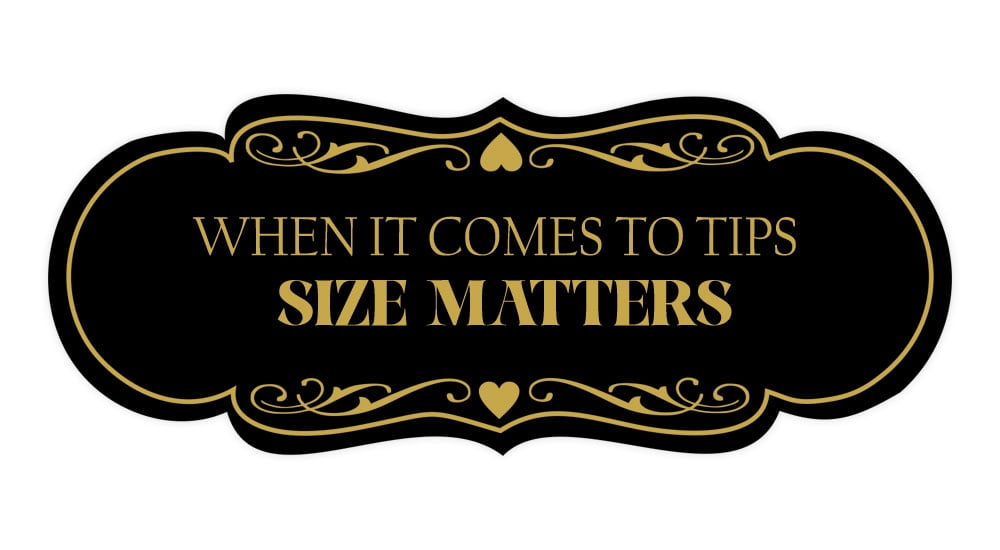 Signs ByLITA Designer When It Comes To Tips, Size Matters Sign (Black ...