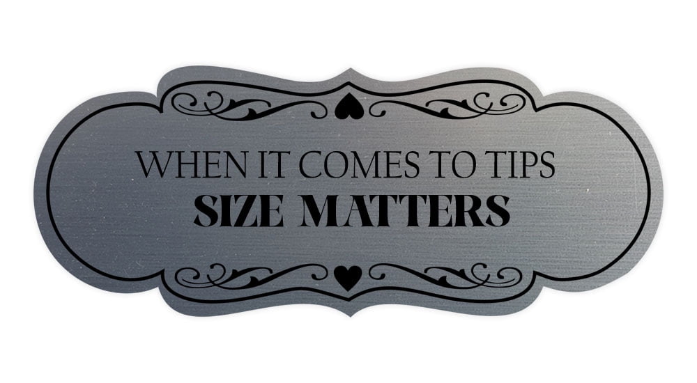 Signs ByLITA Designer When It Comes To Tips, Size Matters Sign (Brushed ...