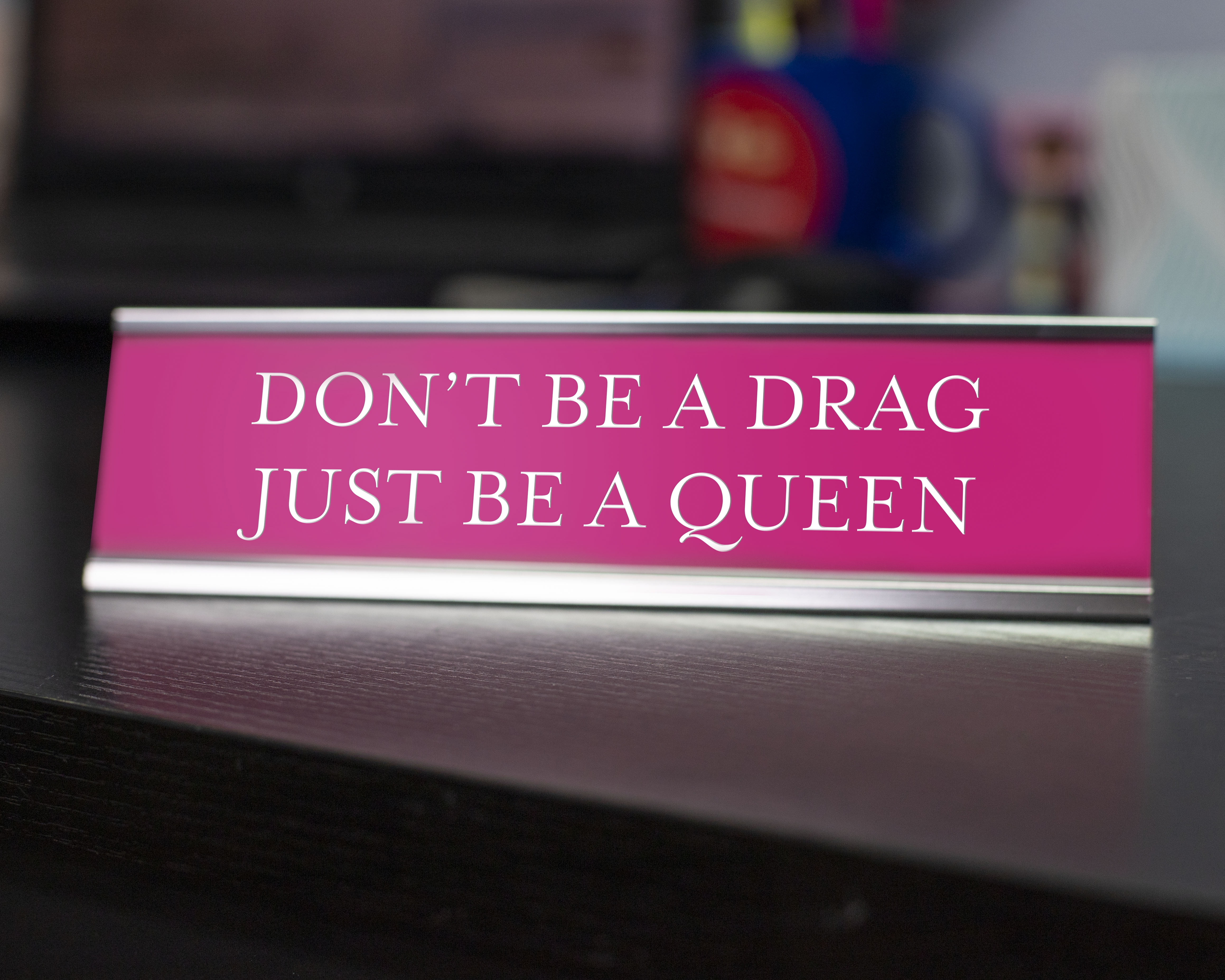 Signs ByLITA Don't Be a Drag Be A Queen Novelty Desk Sign - Walmart.com