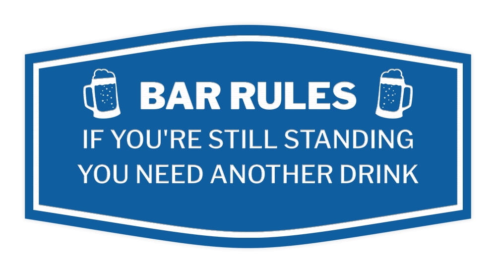 Signs ByLITA Fancy Bar rules: if you're still standing you need another ...