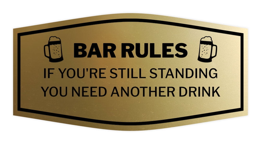 Signs ByLITA Fancy Bar rules: if you're still standing you need another ...