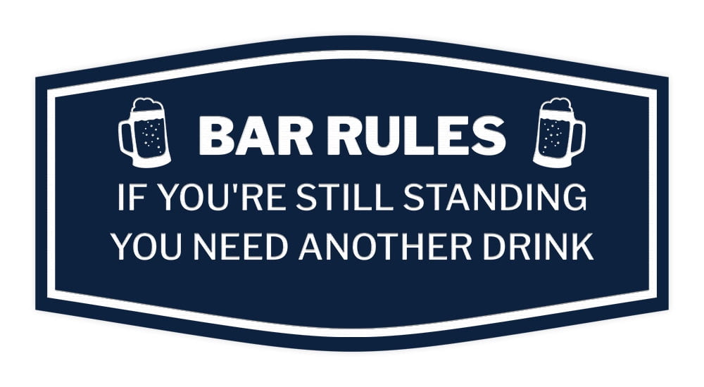 Signs ByLITA Fancy Bar rules: if you're still standing you need another ...