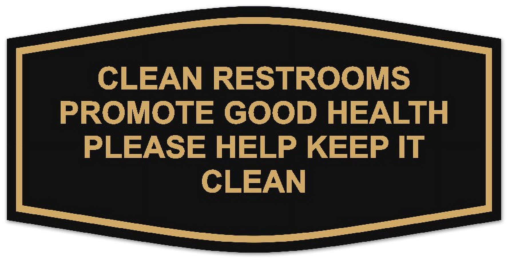 Signs ByLITA Fancy Clean Restrooms Promote Good Health Please Help Keep ...