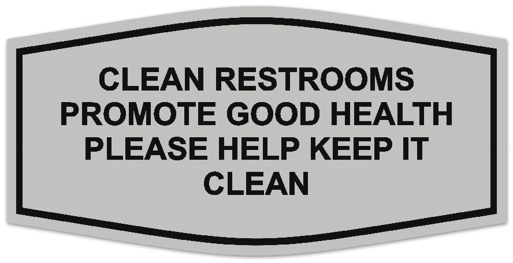 Signs ByLITA Fancy Clean Restrooms Promote Good Health Please Help Keep ...