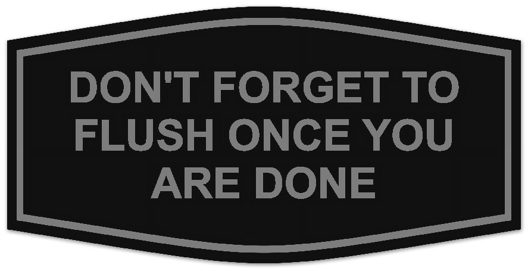 Signs ByLITA Fancy Don't Forget To Flush Once You Are Done Sign - Laser ...