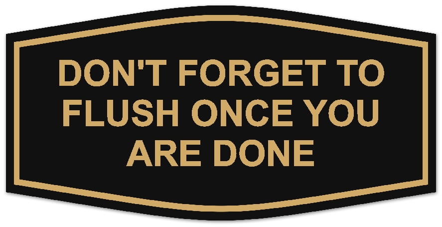 Signs ByLITA Fancy Don't Forget To Flush Once You Are Done Sign - Laser ...