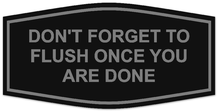 Signs ByLITA Fancy Don't Forget To Flush Once You Are Done Sign - Laser ...