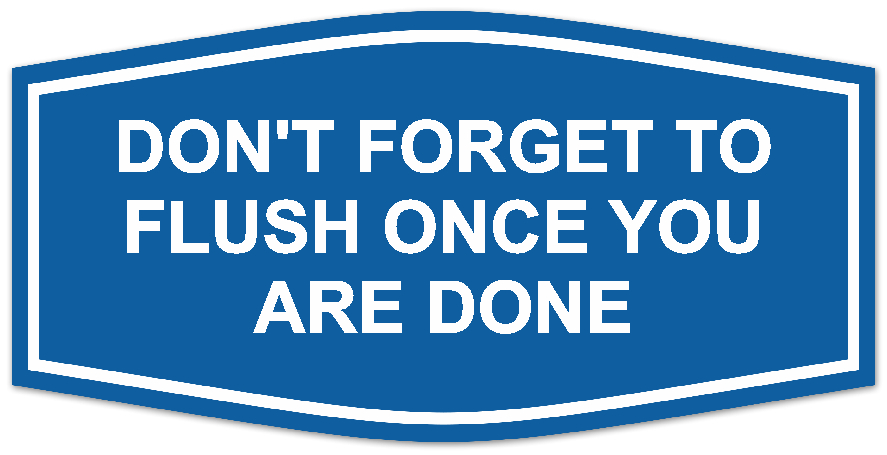 Signs ByLITA Fancy Don't Forget To Flush Once You Are Done Sign - Laser ...