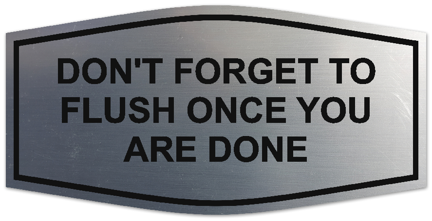 Signs ByLITA Fancy Don't Forget To Flush Once You Are Done Sign - Laser ...