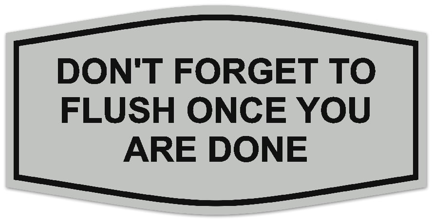 Signs ByLITA Fancy Don't Forget To Flush Once You Are Done Sign - Laser ...
