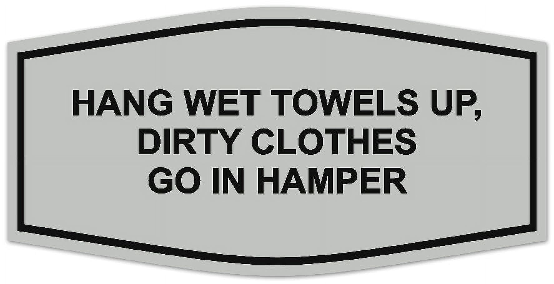 Signs ByLITA Fancy Hang Wet Towels Up, Dirty Clothes Go In Hamper Sign ...