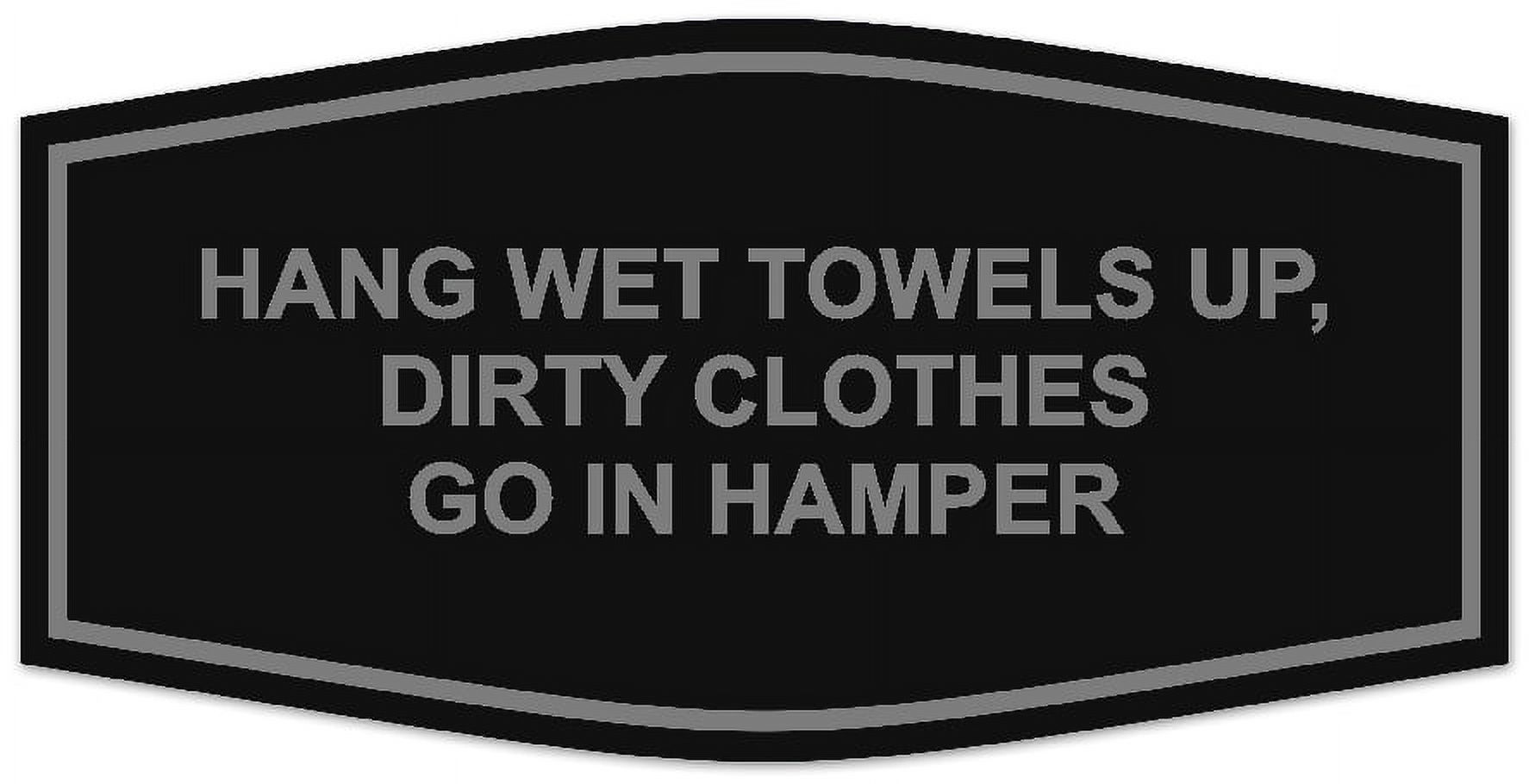 Signs ByLITA Fancy Hang Wet Towels Up, Dirty Clothes Go In Hamper Sign ...