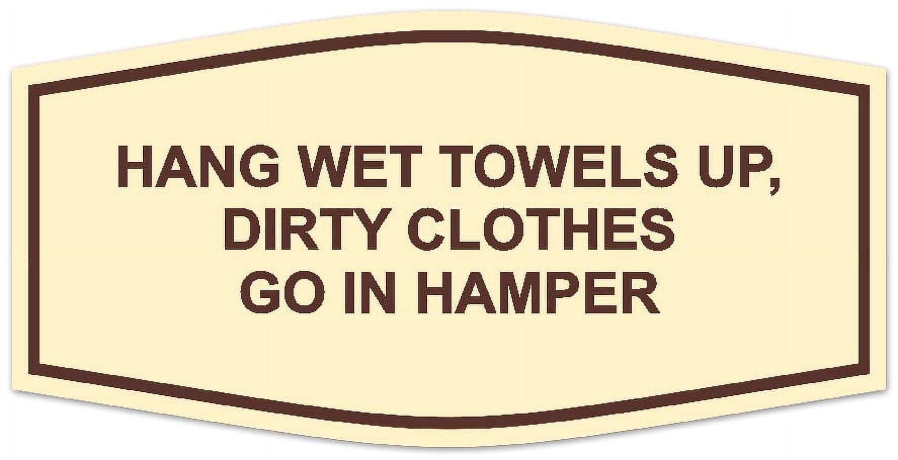 Signs ByLITA Fancy Hang Wet Towels Up, Dirty Clothes Go In Hamper Sign ...