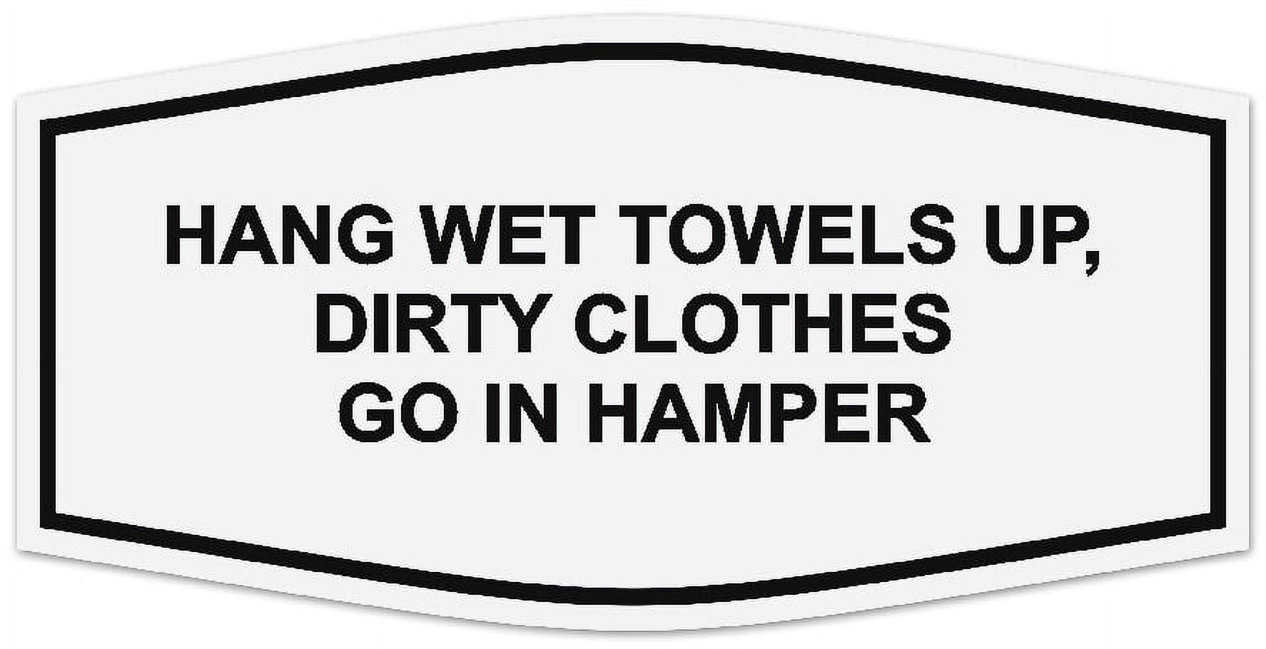 Signs ByLITA Fancy Hang Wet Towels Up, Dirty Clothes Go In Hamper Sign ...