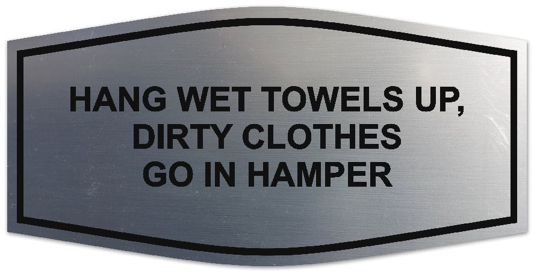 Signs ByLITA Fancy Hang Wet Towels Up, Dirty Clothes Go In Hamper Sign ...