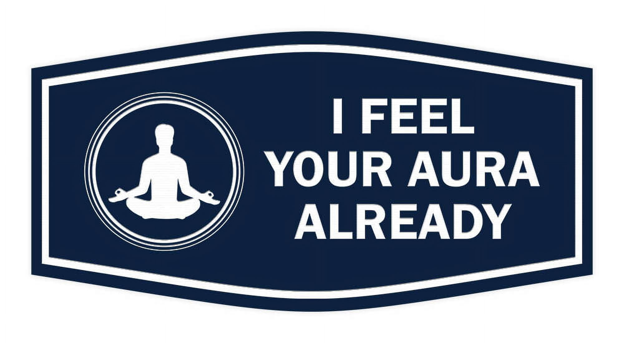 Signs ByLITA Fancy I Feel Your Aura Already Funny Office Sign (Navy ...