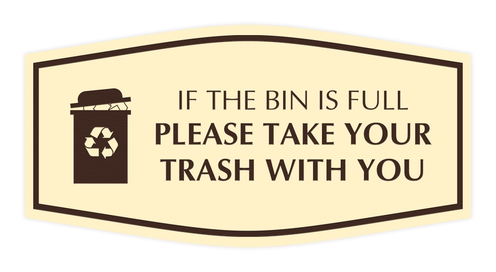 Signs ByLITA Fancy If The Bin Is Full Please Take Your Trash With You ...