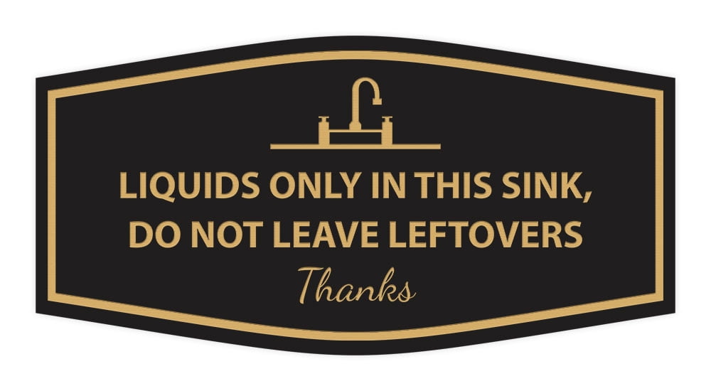 Signs ByLITA Fancy Liquids Only In This Sink, Do Not Leave Leftovers ...