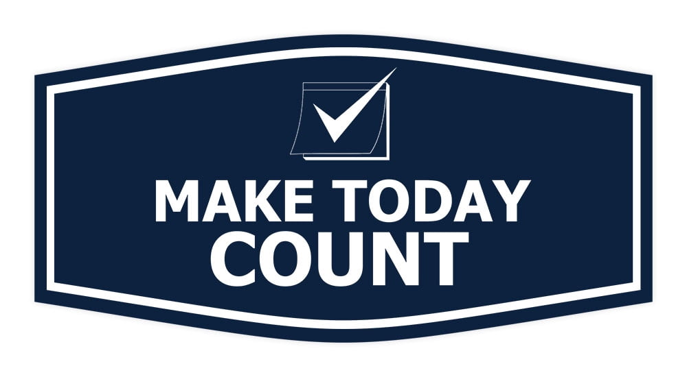 Signs ByLITA Fancy Make Today Count Durable ABS Plastic | Laser ...