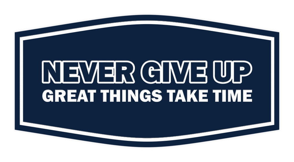 Signs ByLITA Fancy Never Give Up, Great Things Take Time Durable ABS ...