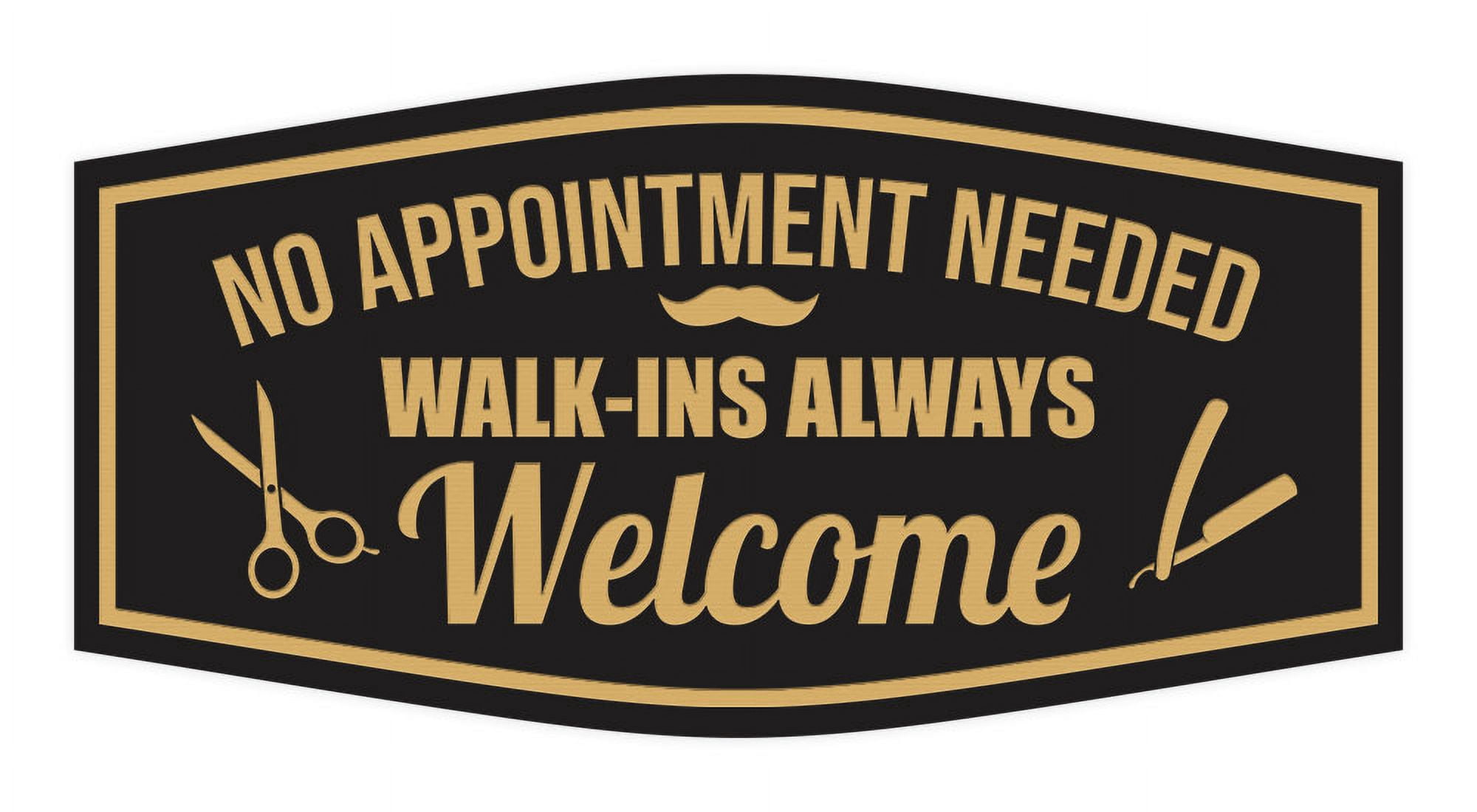 Signs ByLITA Fancy No Appointment Needed! Walk-Ins Always Welcome Easy ...