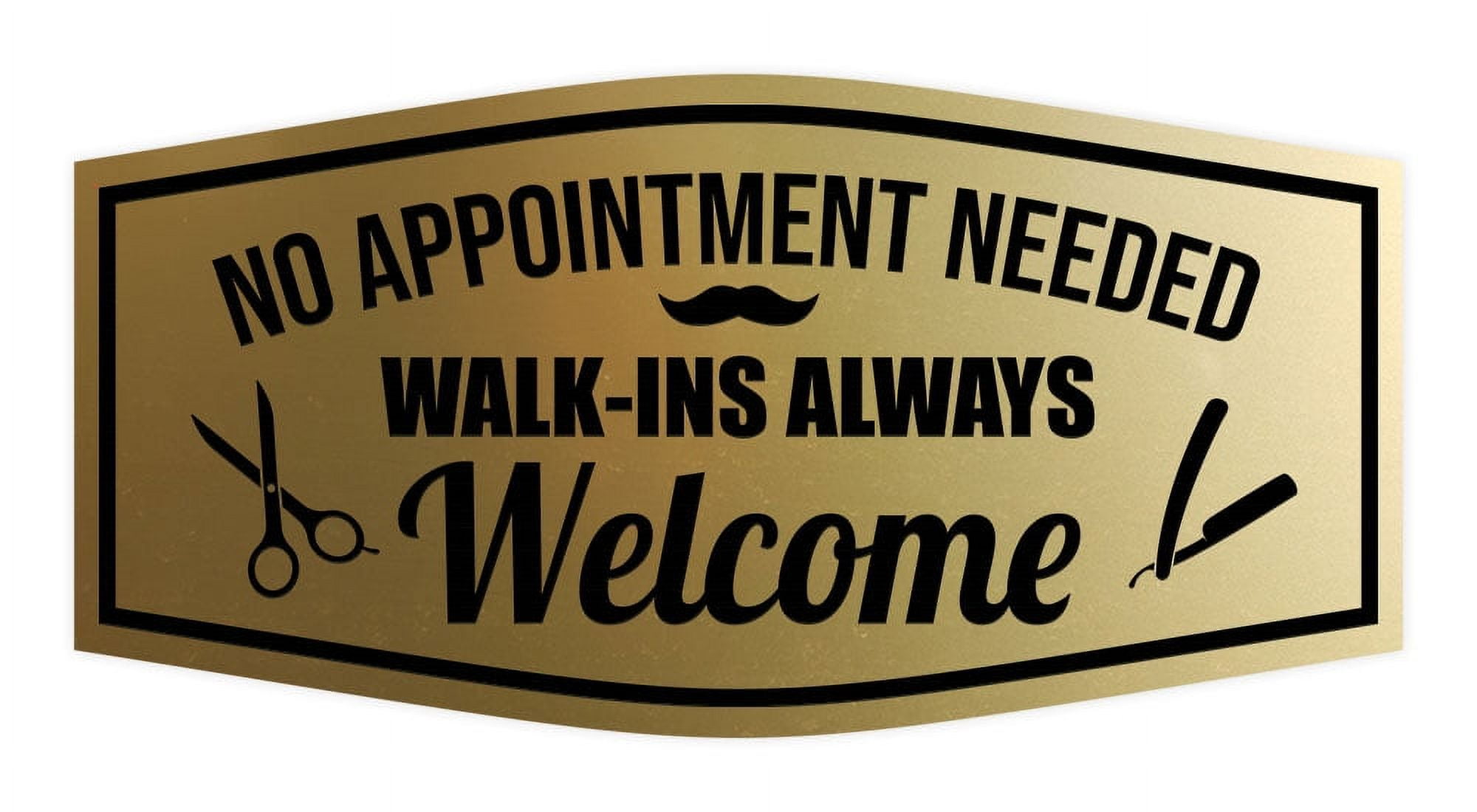 Signs ByLITA Fancy No Appointment Needed! Walk-Ins Always Welcome Easy ...