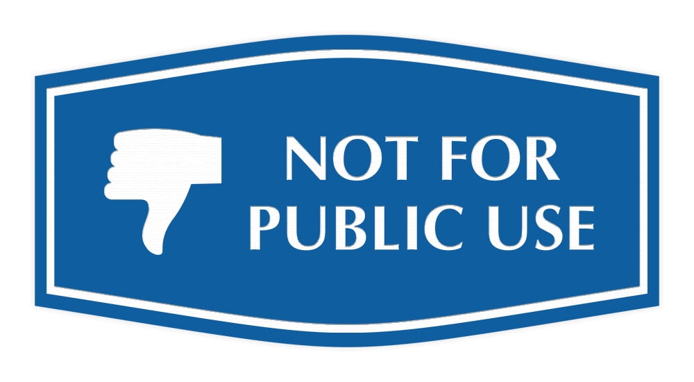 Signs ByLITA Fancy Not for Public Use Sign (Blue) - Medium - Walmart.com