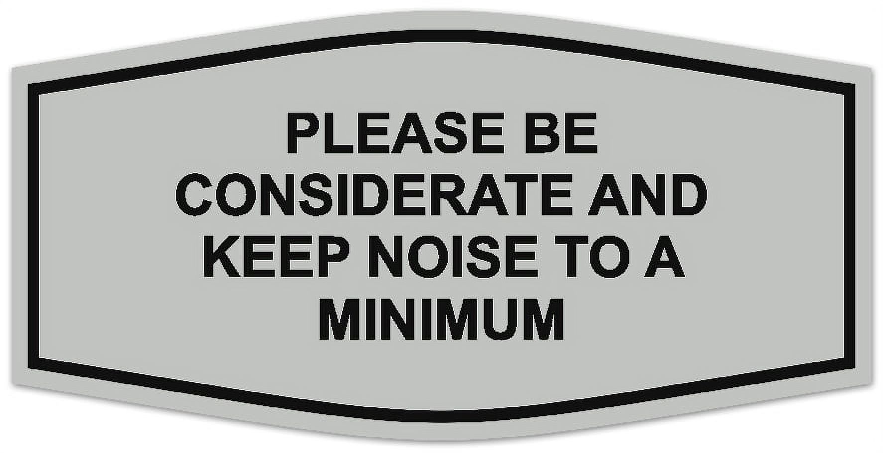 Signs ByLITA Fancy Please Be Considerate and Keep Noise to a Minimum ...