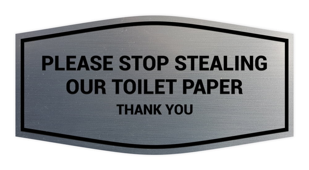 Signs ByLITA Fancy Please Stop Stealing Our Toilet Paper Sign (Brushed ...