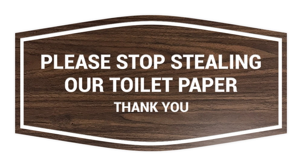 Signs ByLITA Fancy Please Stop Stealing Our Toilet Paper Sign (Walnut ...