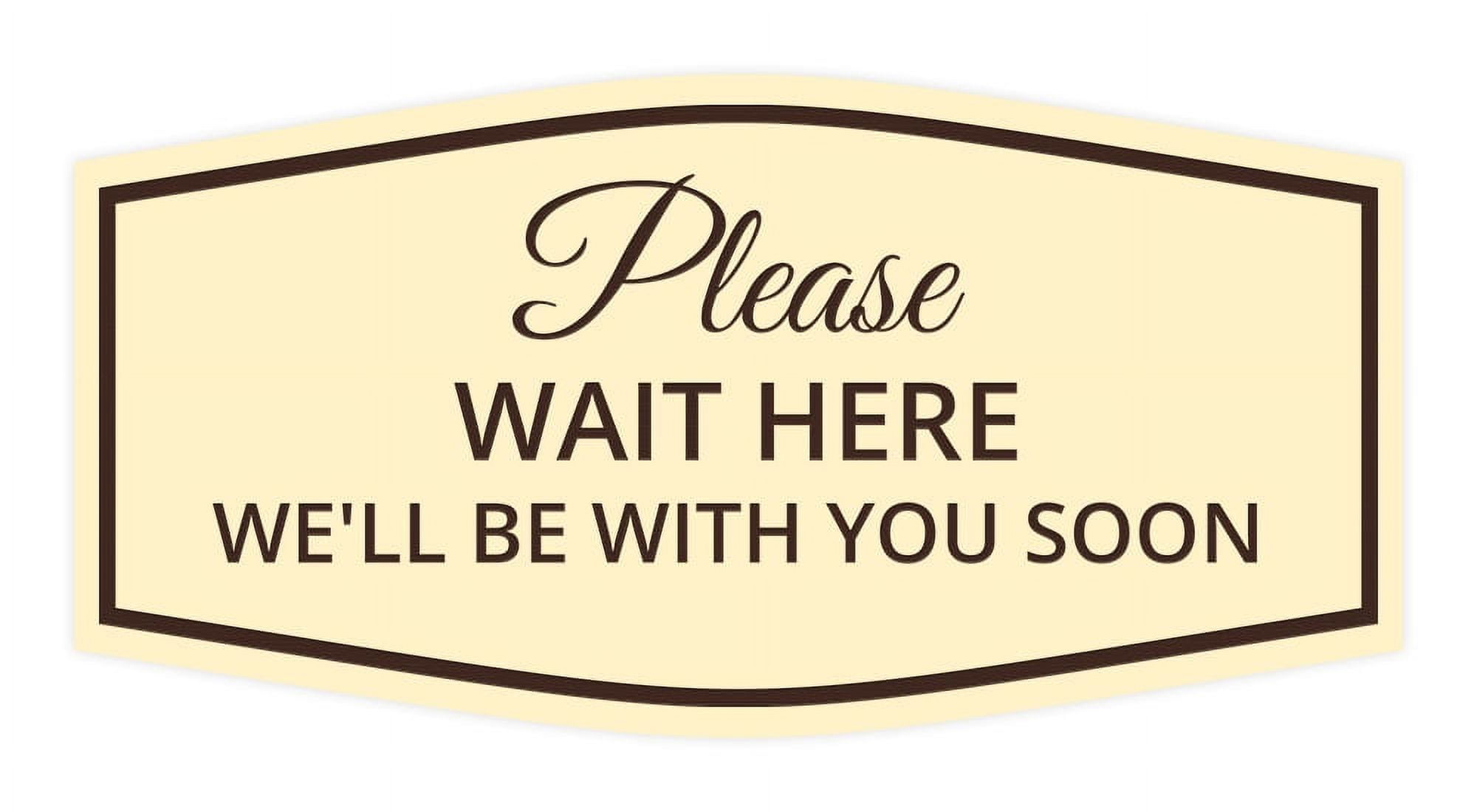 Signs ByLITA Fancy Please Wait Here for Your Turn. We'll Be With You ...