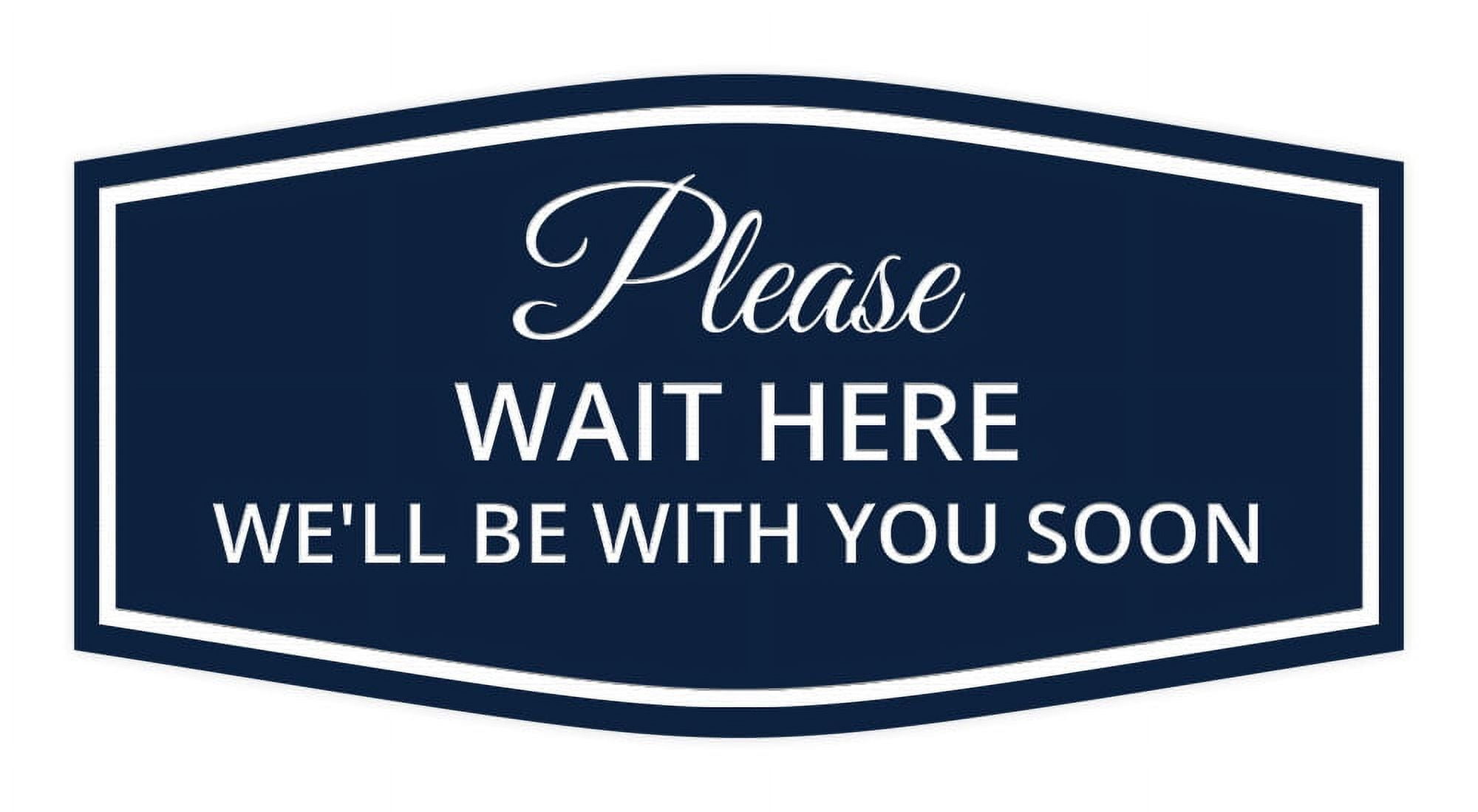 Signs ByLITA Fancy Please Wait Here for Your Turn. We'll Be With You ...