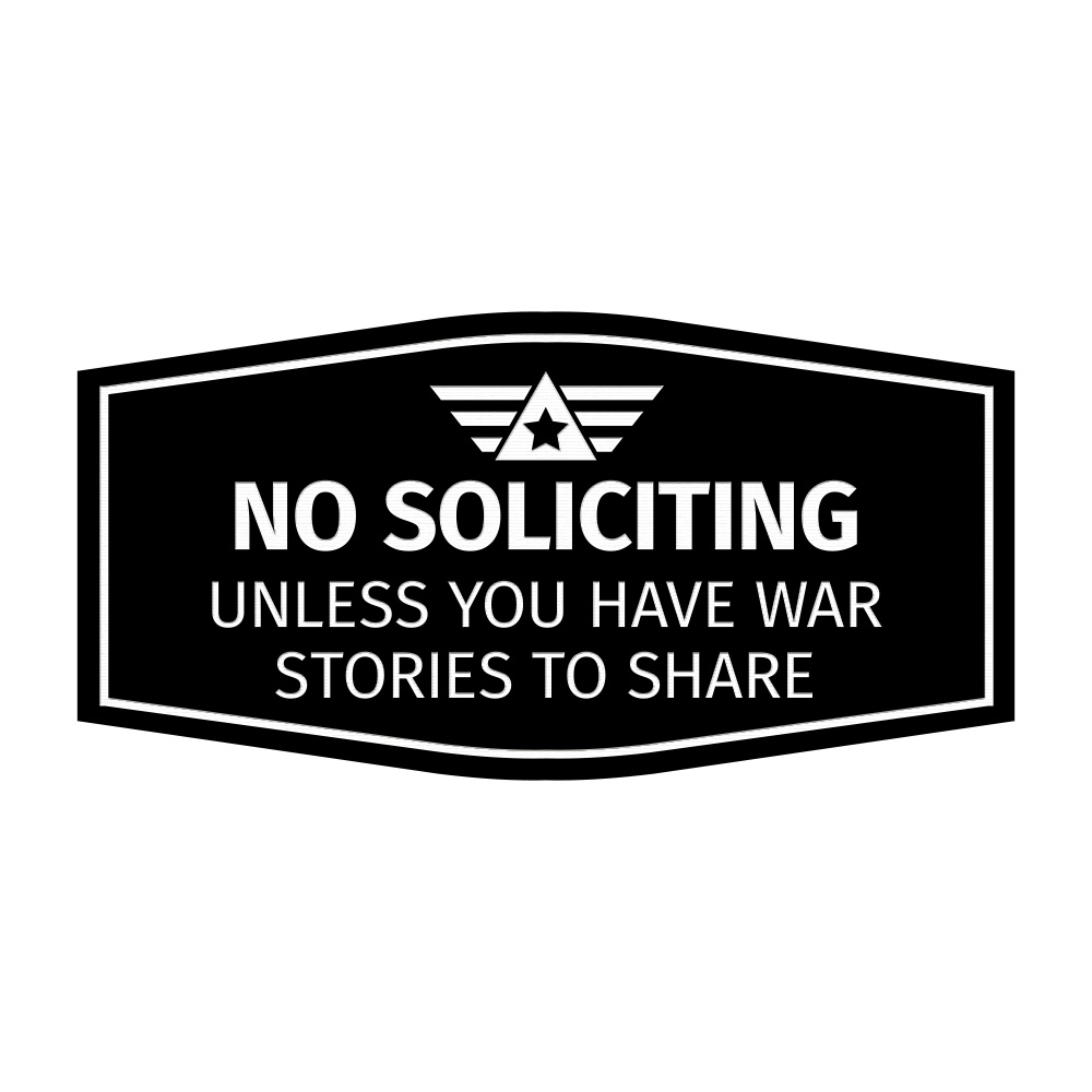 Signs ByLITA Fancy No Soliciting, Unless You Have War Stories to Share ...